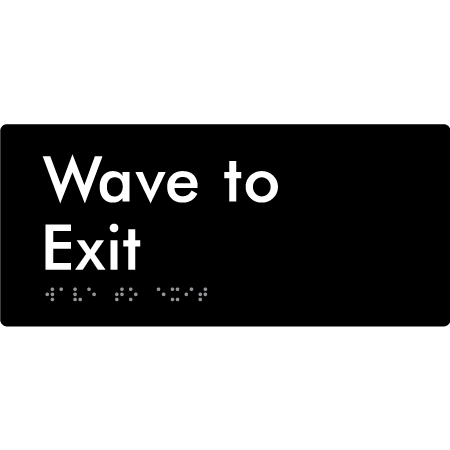 Wave To Exit | Braille Tactile Signs Aust.